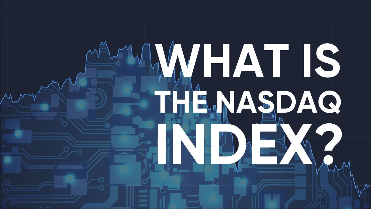 What Is The NASDAQ Index And How Can You Trade It Nasdaq Tv